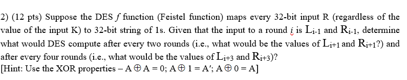 Solved 2) (12 pts) Suppose the DES f function (Feistel | Chegg.com