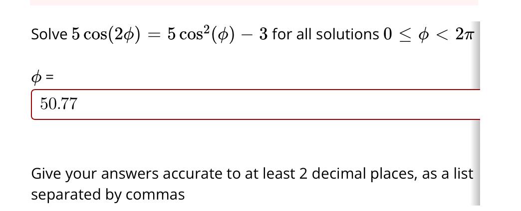 Solved Solve 5cos(2ϕ)=5cos2(ϕ)−3 for all solutions 0≤ϕ
