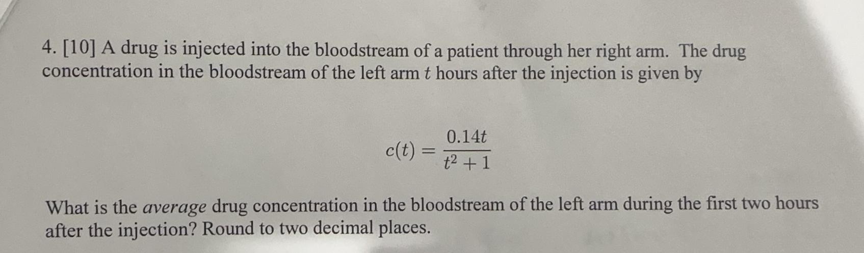 Solved 4. [10] A drug is injected into the bloodstream of a | Chegg.com