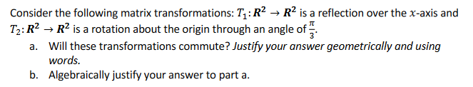 Solved Consider the following matrix transformations: 𝑇1: | Chegg.com