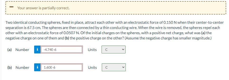 Solved Your answer is partially correct. Two identical | Chegg.com