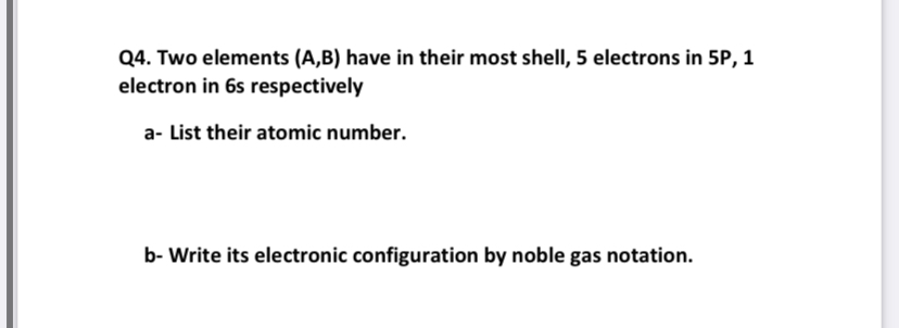 Solved Q4. Two elements (A,B) have in their most shell, 5 | Chegg.com
