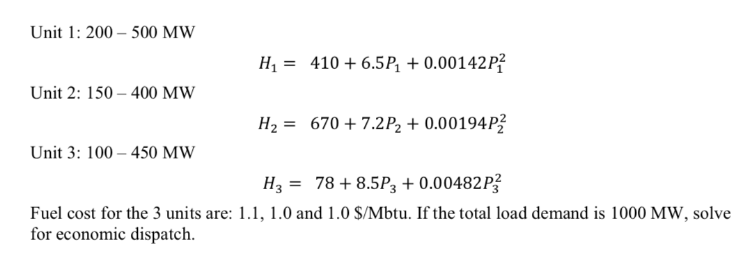 Solved Unit 1: 200 - 500 MW H4 = 410 + 6.5P2 +0.00142P? Unit | Chegg.com
