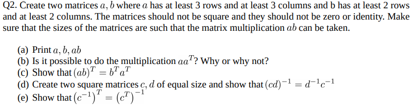 Solved Q2. Create two matrices a,b where a has at least 3 | Chegg.com