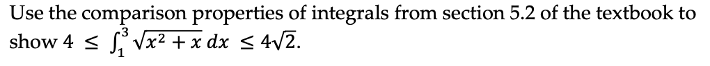 Solved Use the comparison properties of integrals from | Chegg.com