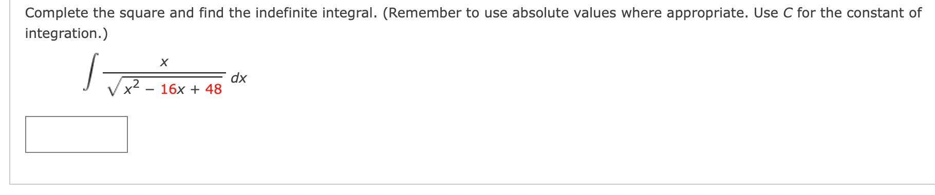 Solved Complete the square and find the indefinite integral. | Chegg.com