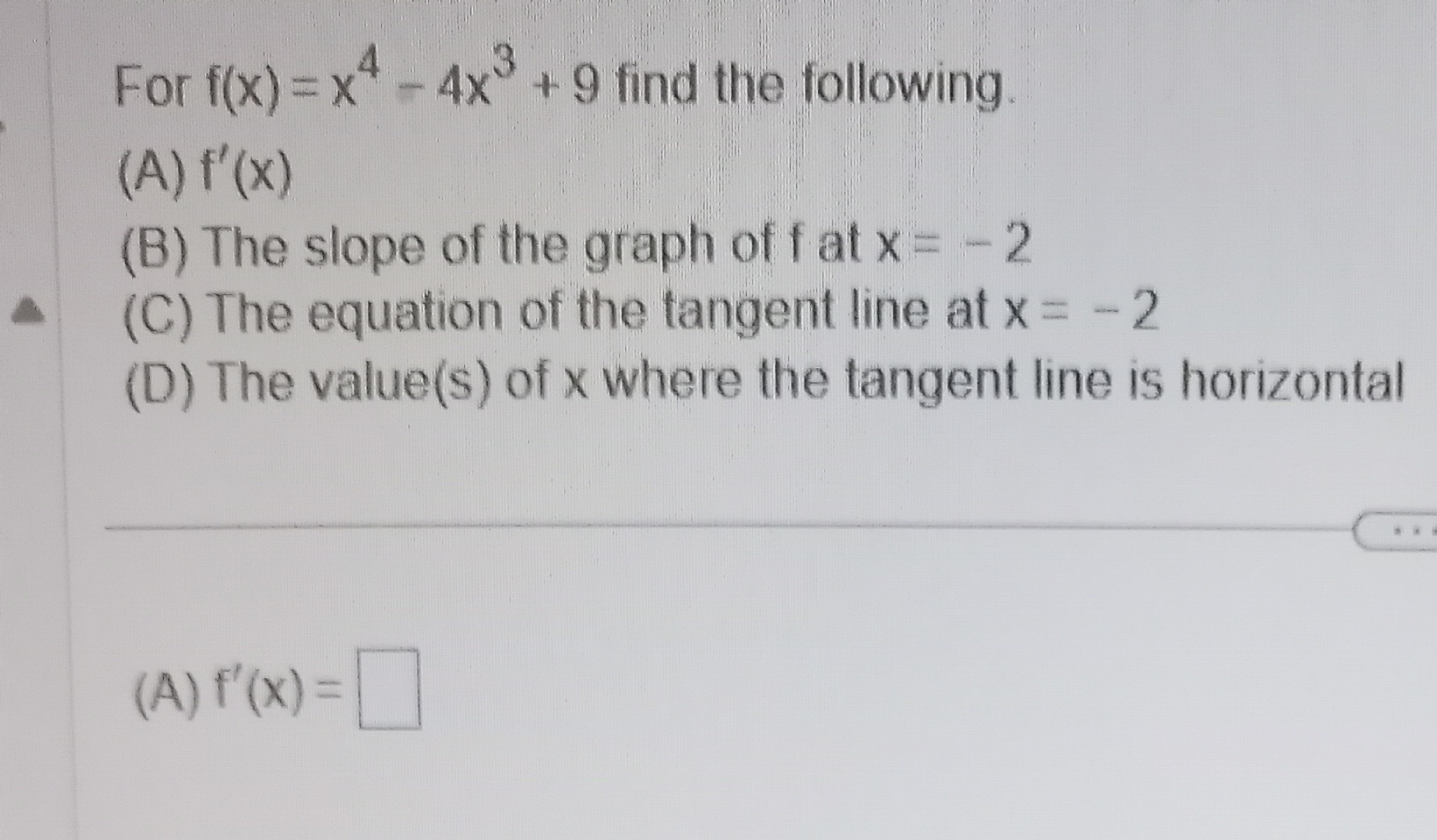 Solved For f(x)=x4−4x3+9 find the following (A) f′(x) (B) | Chegg.com