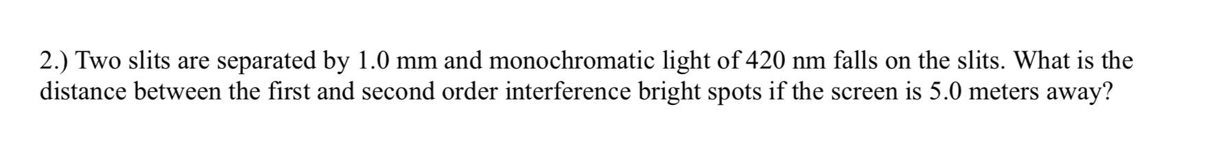 Solved 2.) Two slits are separated by 1.0 mm and | Chegg.com
