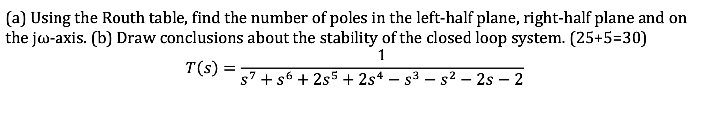 Solved (a) Using the Routh table, find the number of poles | Chegg.com