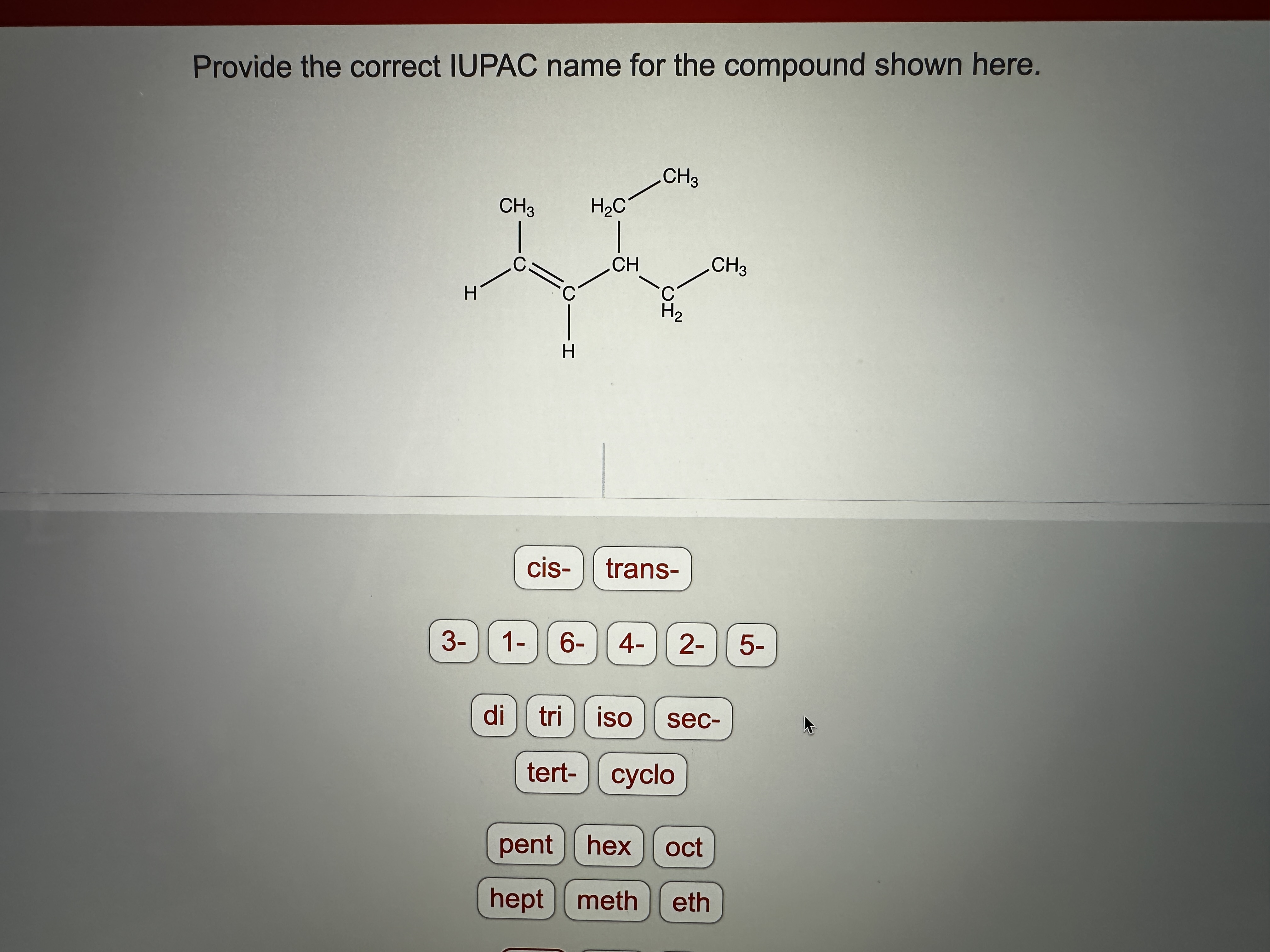 Solved Provide the correct IUPAC name for the compound shown | Chegg.com