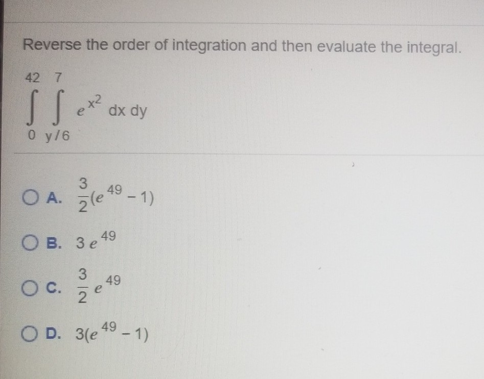 Solved Reverse the order of integration and then evaluate | Chegg.com