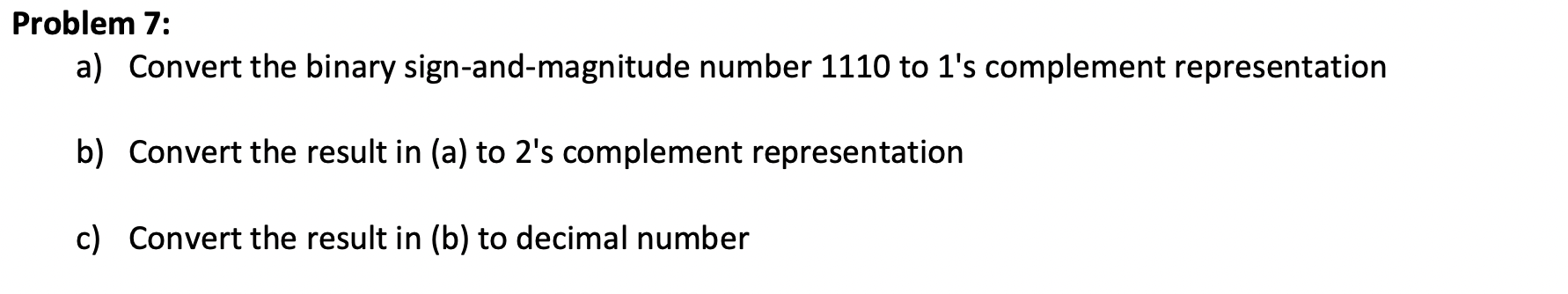 Solved Problem 7: a) Convert the binary sign-and-magnitude | Chegg.com