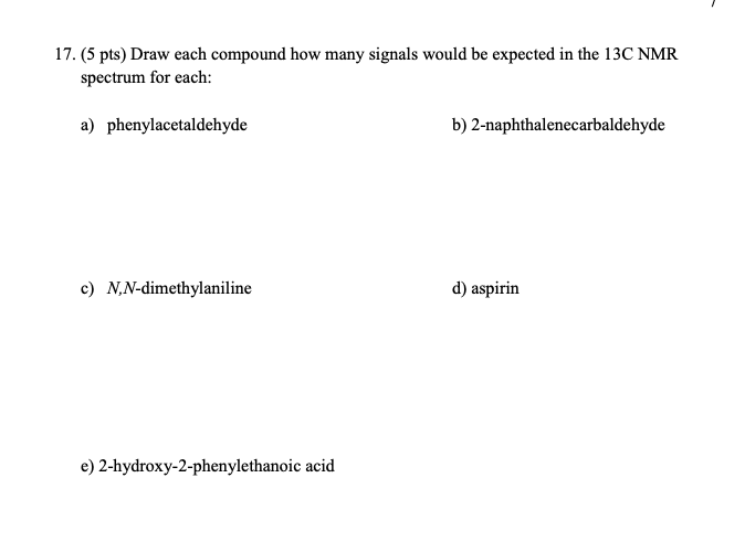 Solved 17. (5 pts) Draw each compound how many signals would | Chegg.com