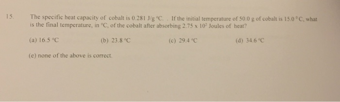 Solved 15 The specific heat capacity of cobalt is 0.281 Jg | Chegg.com