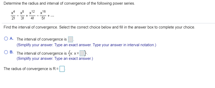 Solved Determine the radius and interval of convergence of | Chegg.com