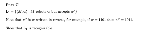Solved Part C L1={ M,w ∣M rejects w but accepts wr} Note | Chegg.com
