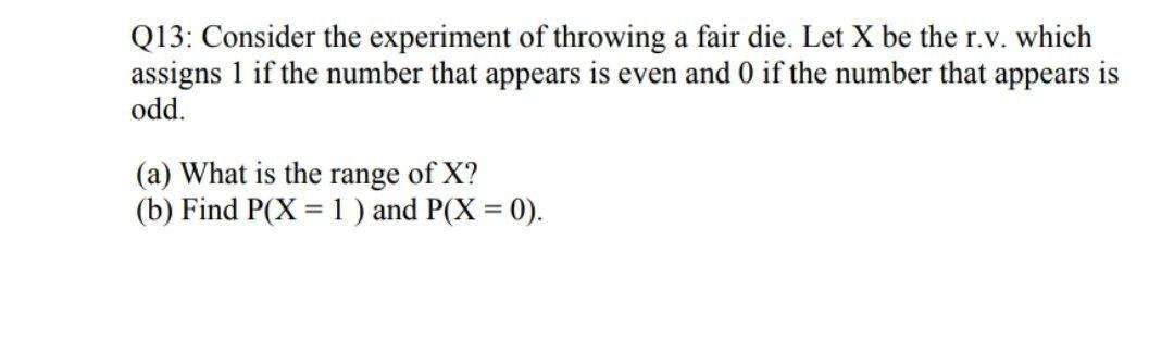Solved Q13: Consider the experiment of throwing a fair die. | Chegg.com