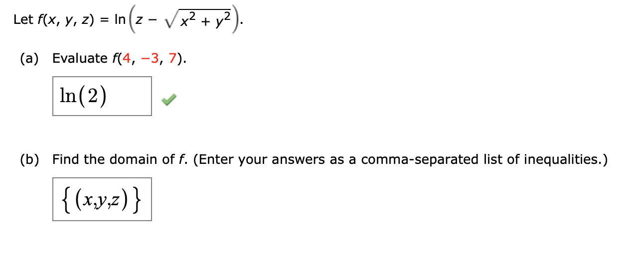 Solved Let f(x,y,z)=ln(z−x2+y2). (a) Evaluate f(4,−3,7). (b) | Chegg.com
