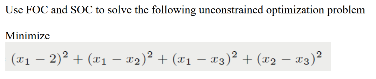 Solved Use FOC and SOC to solve the following unconstrained | Chegg.com