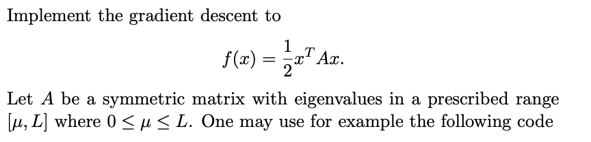 Solved Implement the gradient descent to f(x)=21xTAx. Let A | Chegg.com