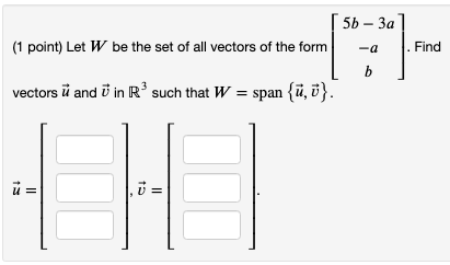 Solved 5b – за (1 point) Let W be the set of all vectors of | Chegg.com