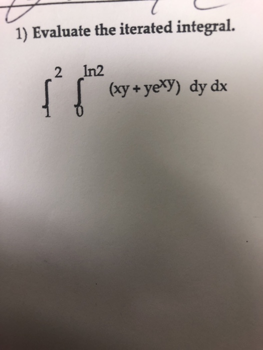 Solved 1) Evaluate the iterated integral. 2 In2 (xy +yey) dy | Chegg.com