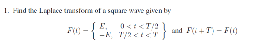 Solved 1. Find the Laplace transform of a square wave given | Chegg.com