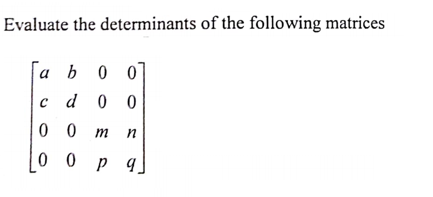 Solved Evaluate the determinants of the following matrices: | Chegg.com