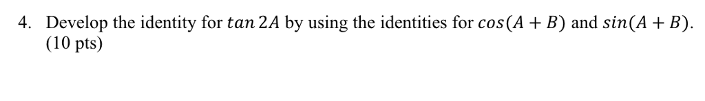 Solved 4. Develop the identity for tan 2A by using the | Chegg.com