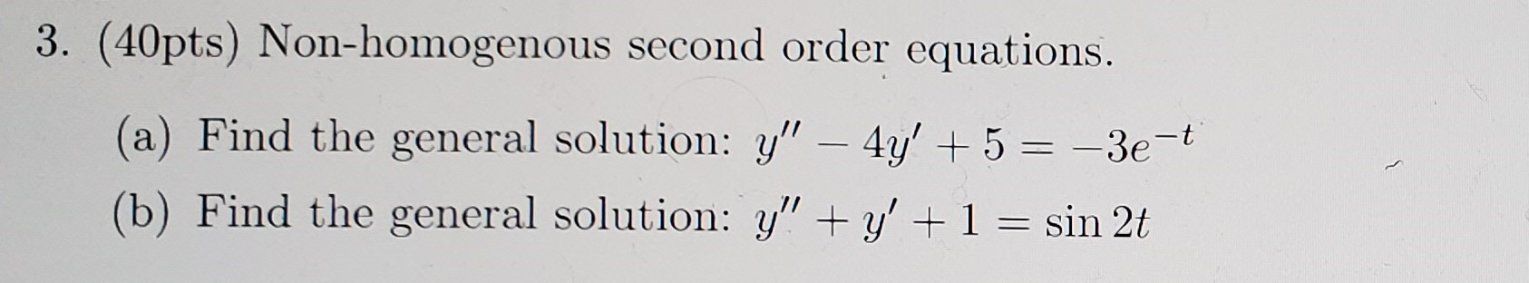 Solved 3. (40pts) Non-homogenous second order equations. (a) | Chegg.com