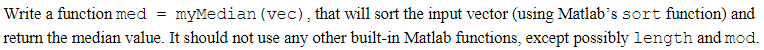 Solved Write a function med = myMedian (vec) , that will | Chegg.com