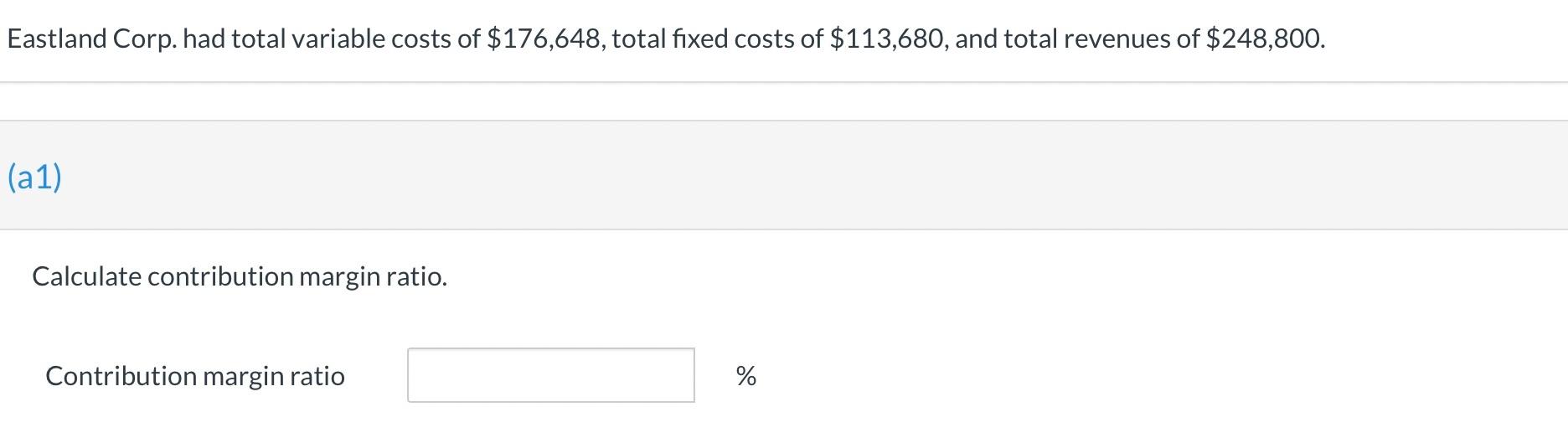 Solved Calculate contribution margin ratio. Contribution | Chegg.com
