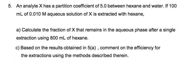 Solved 5. An analyte X has a partition coefficient of 5.0 | Chegg.com