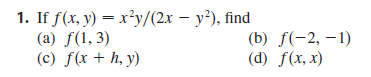 Solved 1. If f(x,y)=x2y/(2x−y2), find (a) f(1,3) (b) | Chegg.com