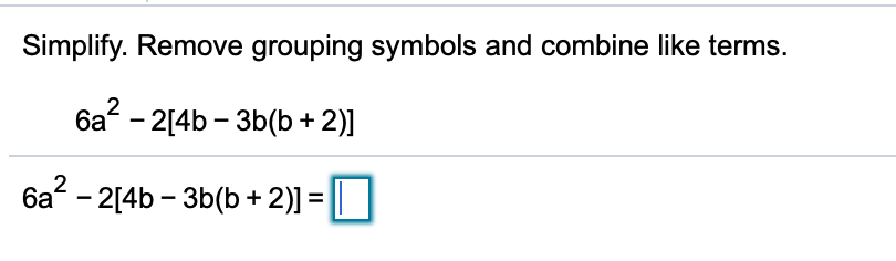 Solved Simplify. Remove grouping symbols and combine like | Chegg.com