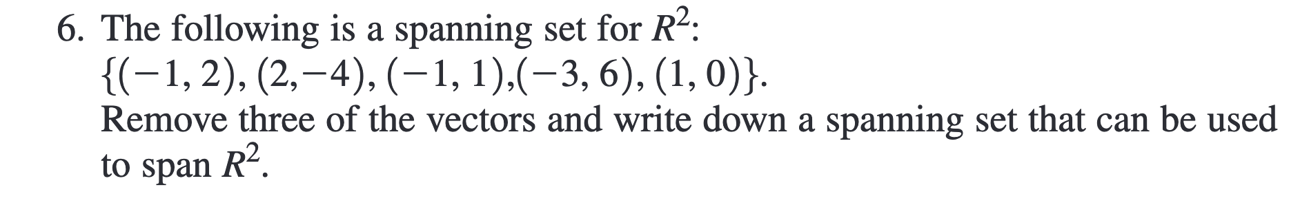 Solved 6. The following is a spanning set for R²: {(−1, 2), | Chegg.com
