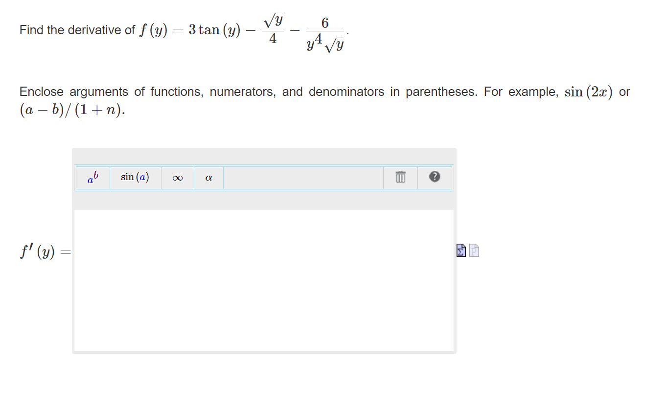 Solved Find the derivative of f(y)=3tan(y)-y24-6y4y2.Enclose | Chegg.com