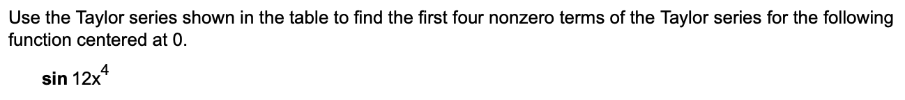 Solved Use the Taylor series shown in the table to find the | Chegg.com