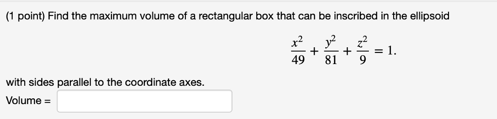 Solved (1 point) Find the maximum volume of a rectangular | Chegg.com