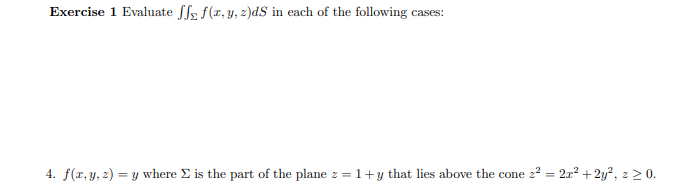 Solved Exercise 1 Evaluate ∬Σf(x,y,z)dS in each of the | Chegg.com