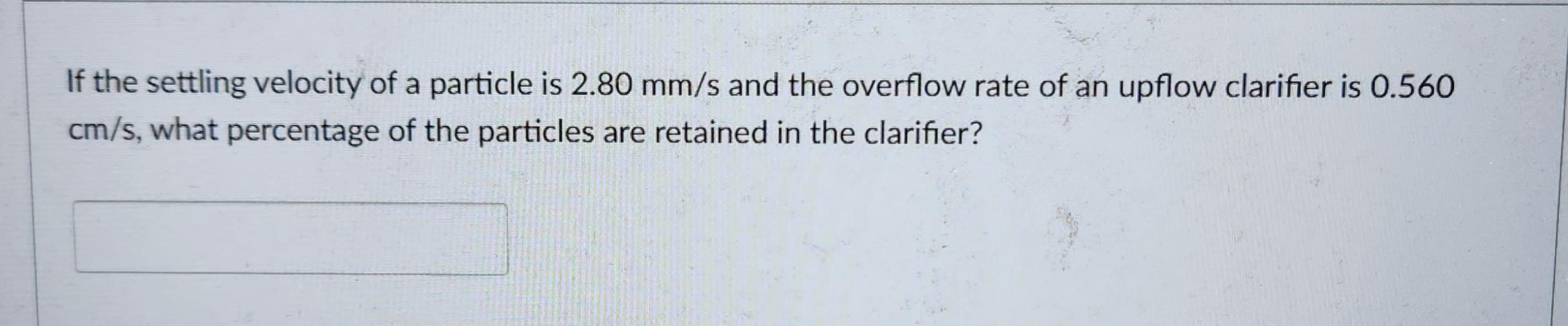 Solved If the settling velocity of a particle is 2.80 mm/s | Chegg.com