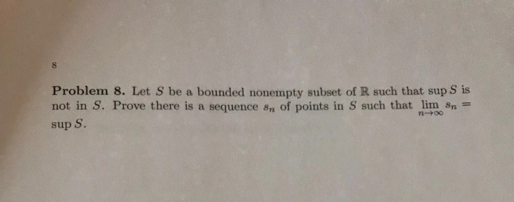 Solved 8 Problem 8. Let S be a bounded nonempty subset of R | Chegg.com