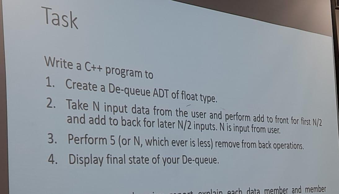 Solved Task Write a C++ program to 1. Create a De-queue ADT | Chegg.com
