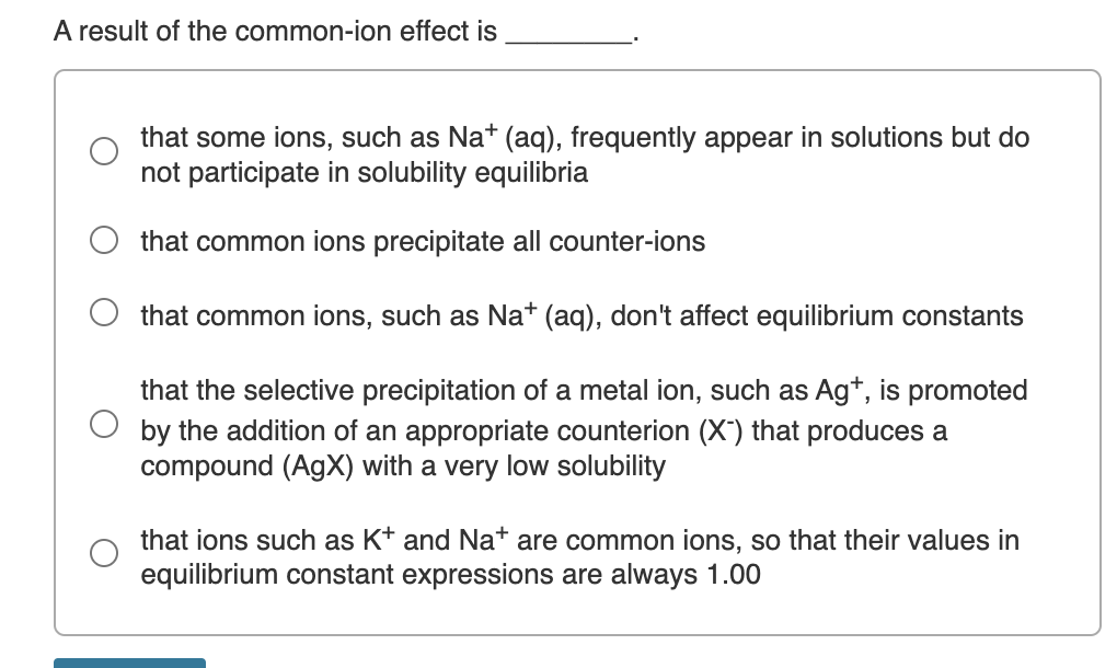 Solved A result of ﻿the common-ion effect isthat some ions, | Chegg.com