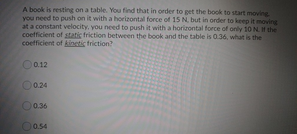 Solved A book is resting on a table. You find that in order | Chegg.com