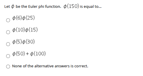 Solved Let o be the Euler phi function. 0(150) is equal | Chegg.com