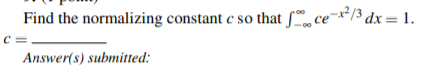 Solved Find the normalizing constant e so that sce-2/3 dx = | Chegg.com
