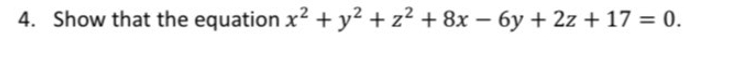 Solved Show that the equation x2+y2+z2+8x-6y+2z+17=0. | Chegg.com