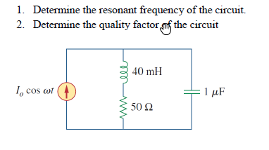 Solved 1. Determine the resonant frequency of the circuit. | Chegg.com