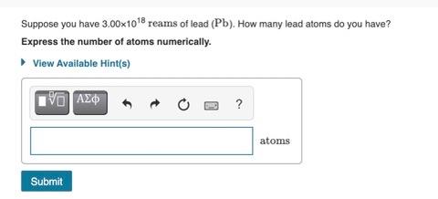 Solved Suppose you have 3.00x1018 reams of lead (Pb). How | Chegg.com